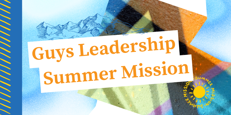 Guys Leadership Summer Mission - Cru Summer Mission Trips