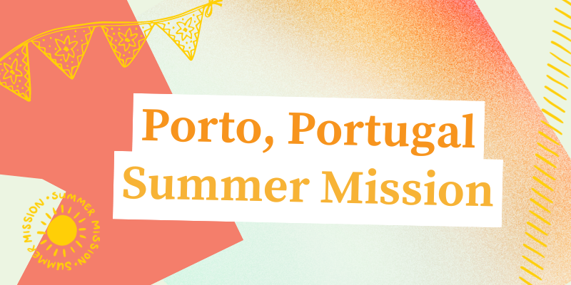 Porto, Portugal Summer Mission - Cru Summer Mission Trips