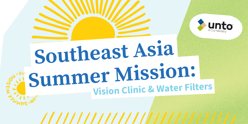 Southeast Asia Summer Mission: Vision Clinic & Water Filters - Cru ...