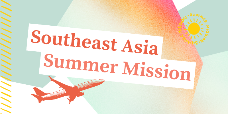 Southeast Asia Summer Mission: ID 2503 - Cru Summer Mission Trips